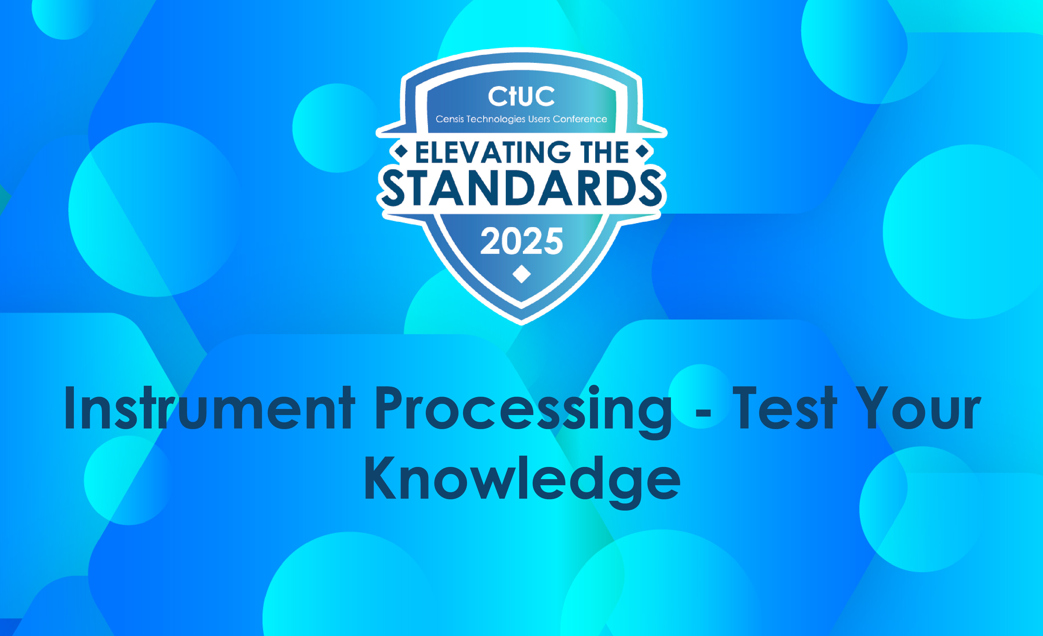 Instrument Processing Knowledge Test: CtUC 2025