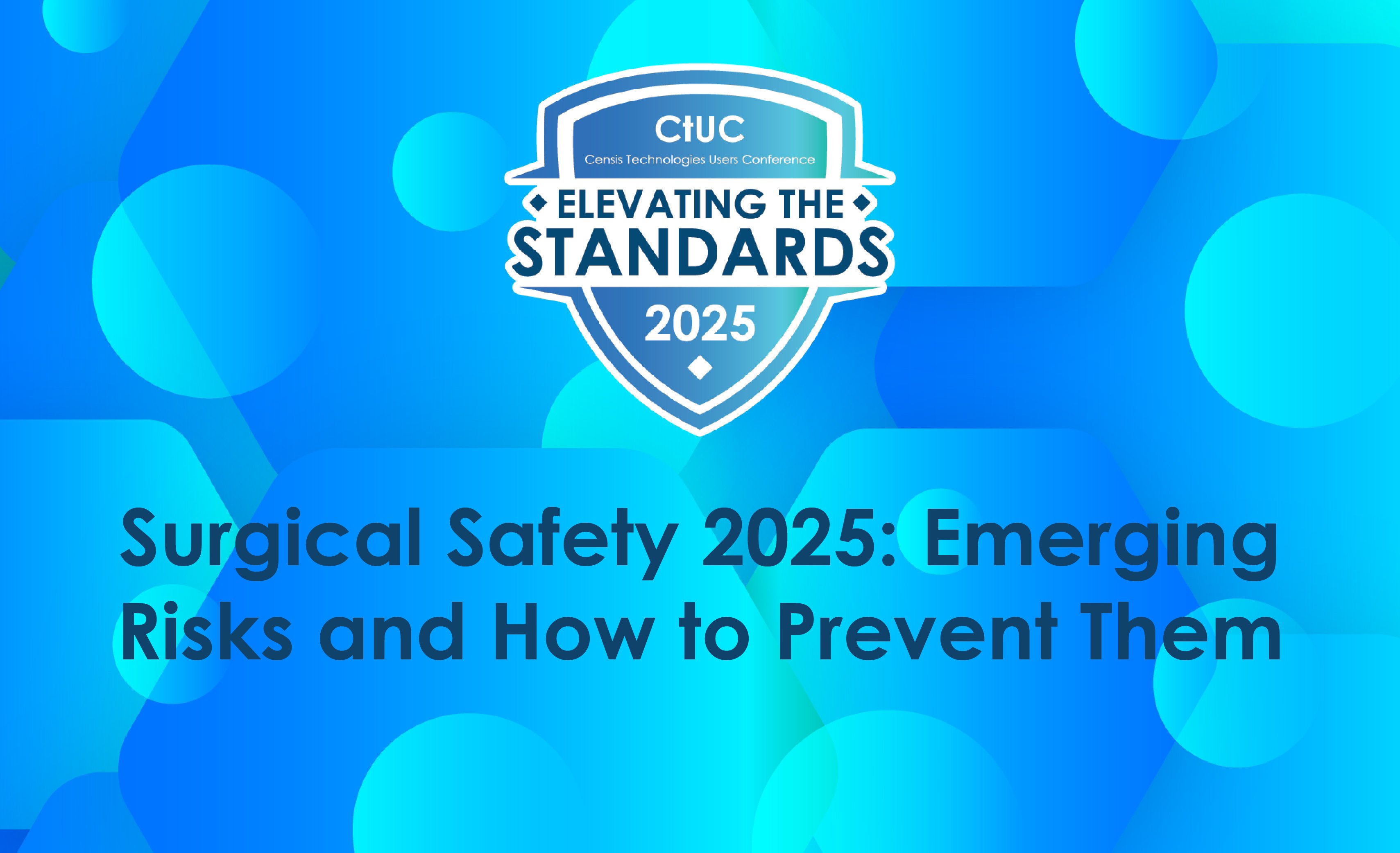 CtUC 2025 | Surgical Safety 2025: Emerging Risks and How to Prevent Them